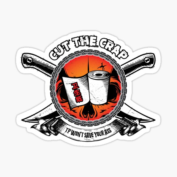 "Cut the Crap" Sticker for Sale by ZorgGraphix | Redbubble