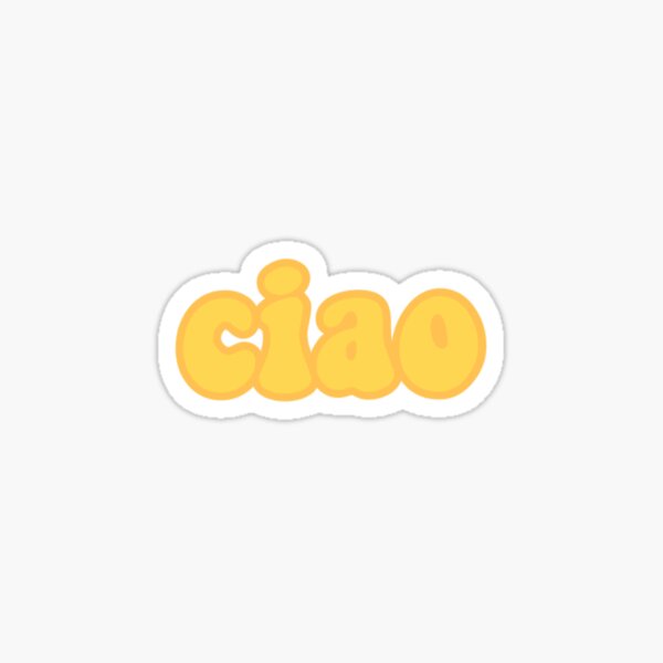 "ciao " Sticker by abbyarntz | Redbubble
