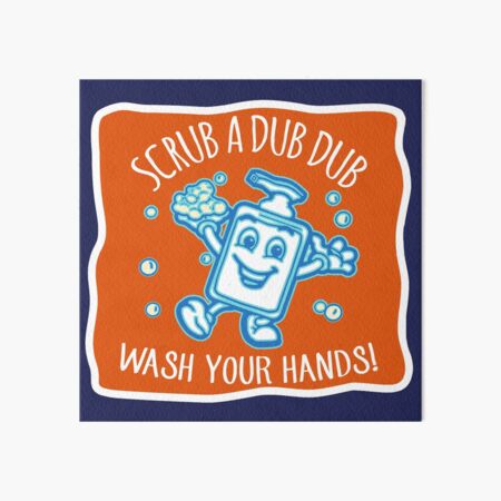 "Scrub a dub dub - wash your hands kiddos! Fellow humans, wash away ...