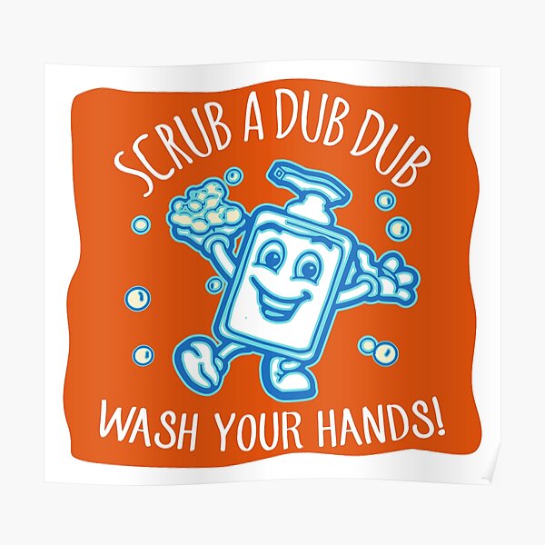 "Scrub a dub dub - wash your hands kiddos! Fellow humans, wash away ...