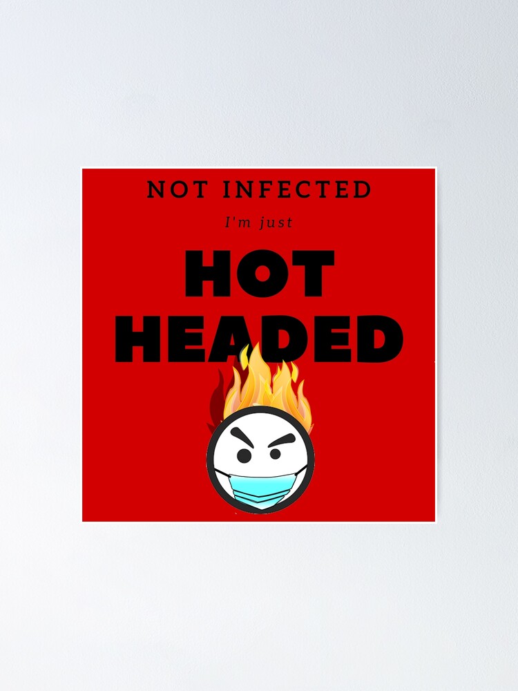 "Hot Headed Only" Poster by StopTheDemic | Redbubble