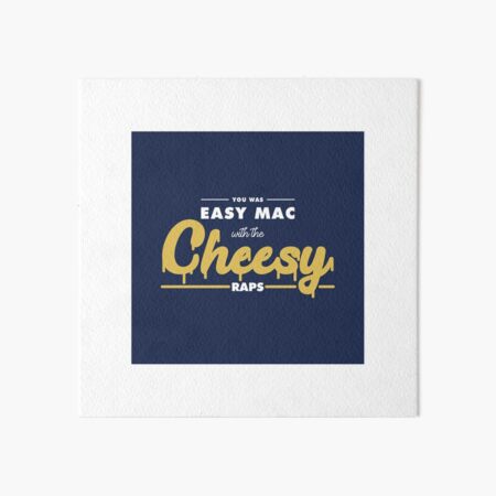 "You Was Easy Mac With The Cheesy Raps Hand Lettering" Art Board Print ...