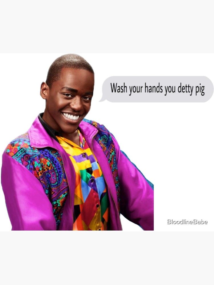"Wash your hands you detty pig" Poster for Sale by BloodlineBabe ...
