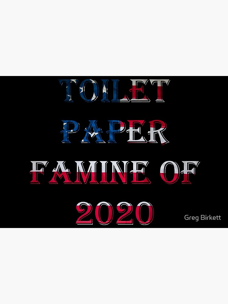 "Toilet Paper Famine" Poster for Sale by Greg Birkett | Redbubble
