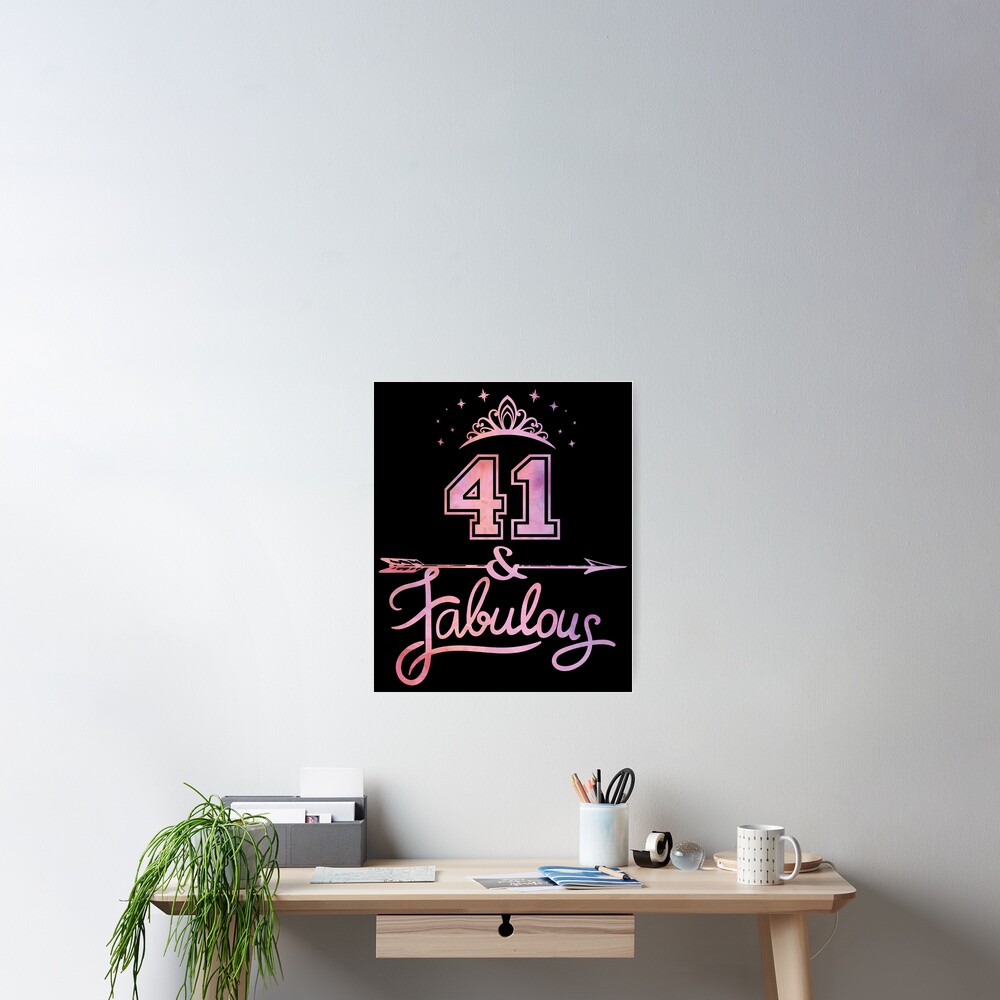 "Women 41 Years Old And Fabulous Happy 41st Birthday graphic" Poster ...