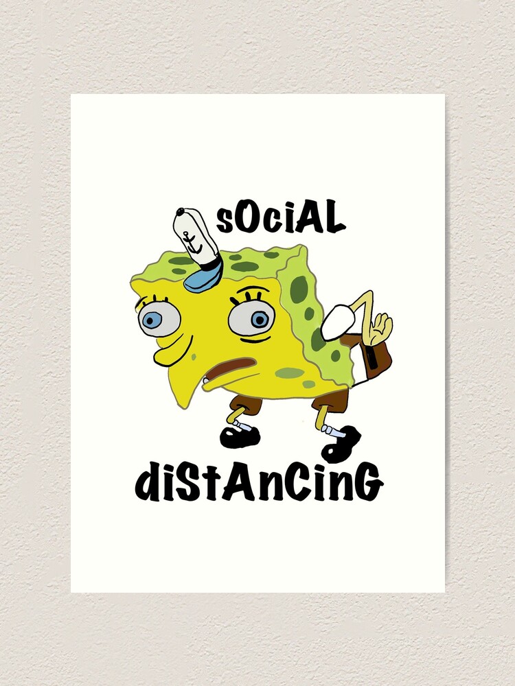 "Social Distancing due to Corona Virus Spongebob Meme" Art Print by ...