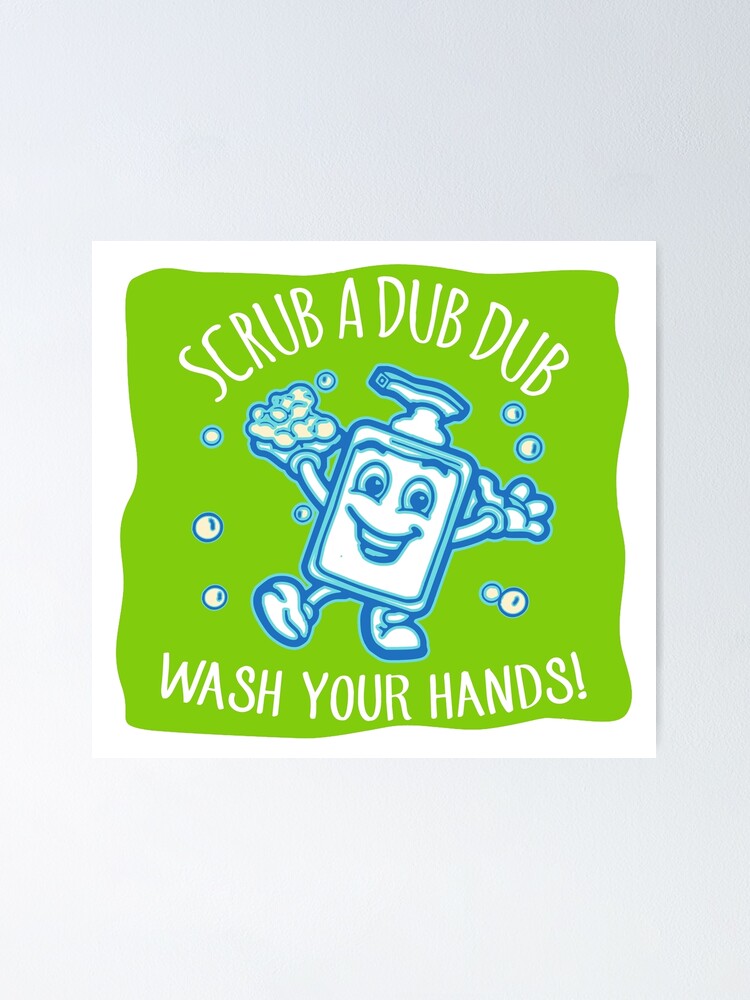 "Scrub a dub dub - wash your hands kiddos! Fellow humans, wash away ...