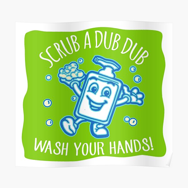 "Scrub a dub dub - wash your hands kiddos! Fellow humans, wash away ...