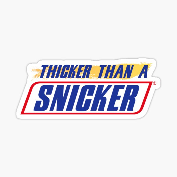Thicker Than A Snicker Gifts & Merchandise | Redbubble
