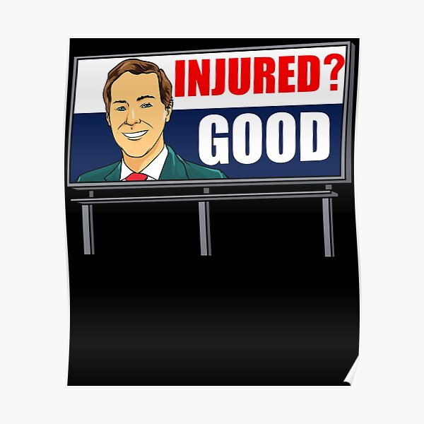 "Injured? Good " Poster for Sale by HappyMonkeyTees | Redbubble