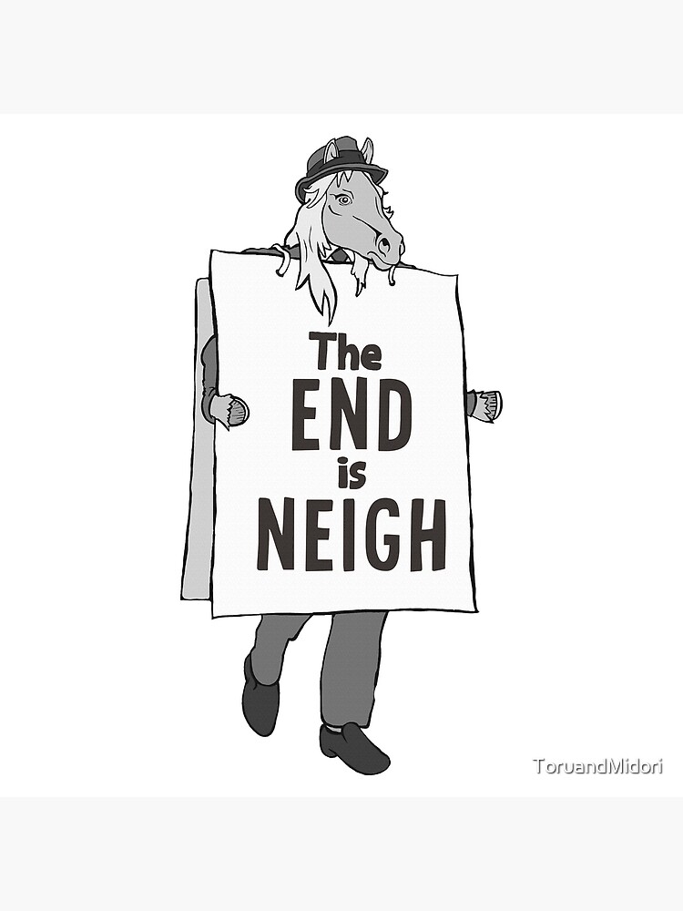 "The End is Neigh - funny doomsday horse with a sandwich board" Poster ...