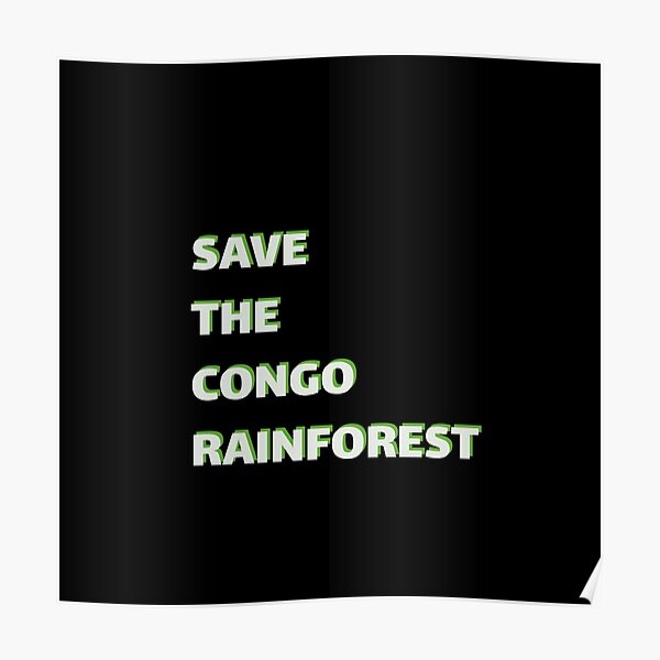 "Save the Congo Rainforest" Poster for Sale by EcoSparks | Redbubble