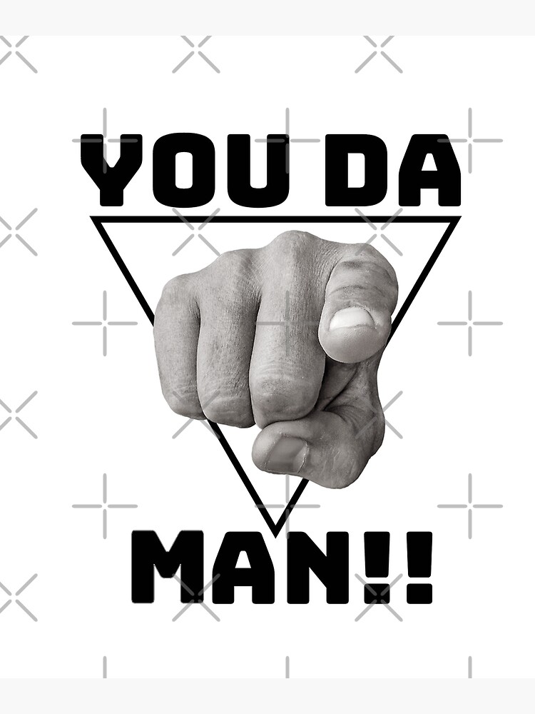 "You Da Man!" Poster for Sale by QuirkyTease | Redbubble