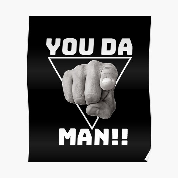 "You Da Man! v2" Poster for Sale by QuirkyTease | Redbubble