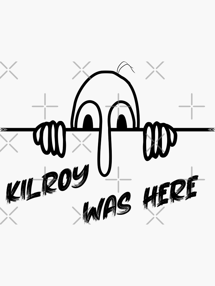 "Kilroy was here" Sticker for Sale by BigTime | Redbubble