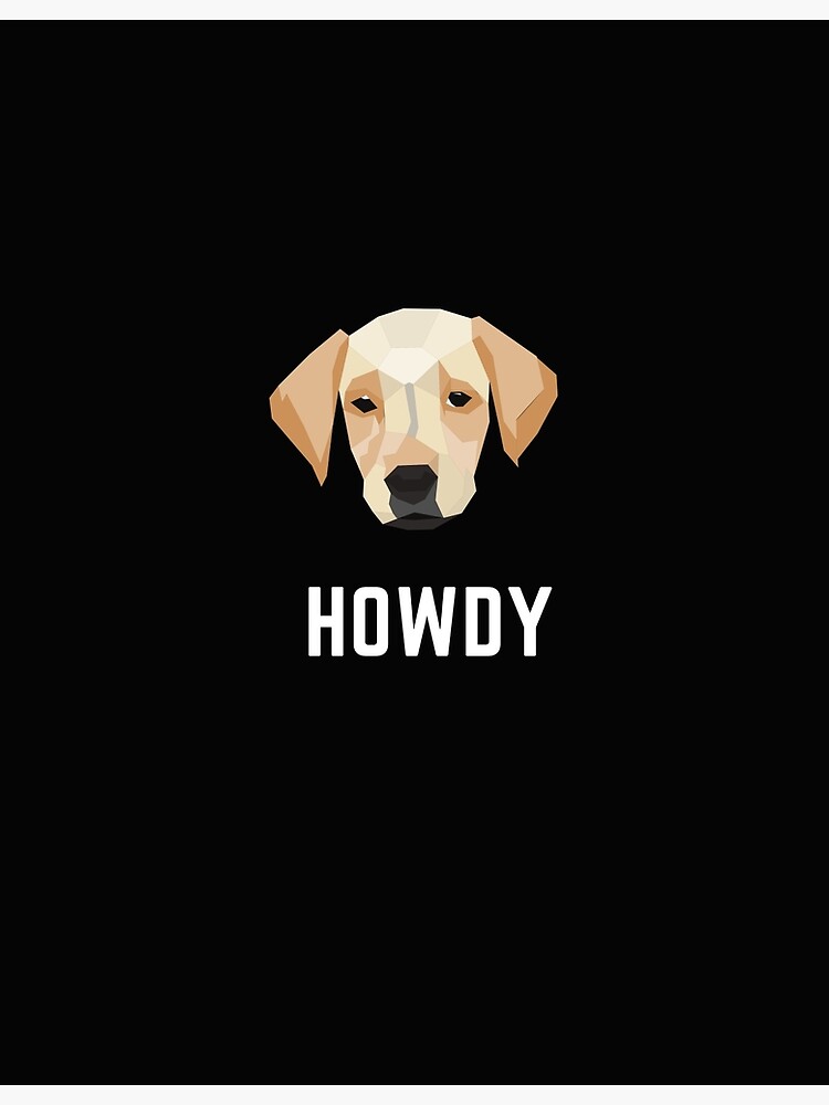 "This Dog Says Howdy!" Art Print for Sale by iamhavik | Redbubble