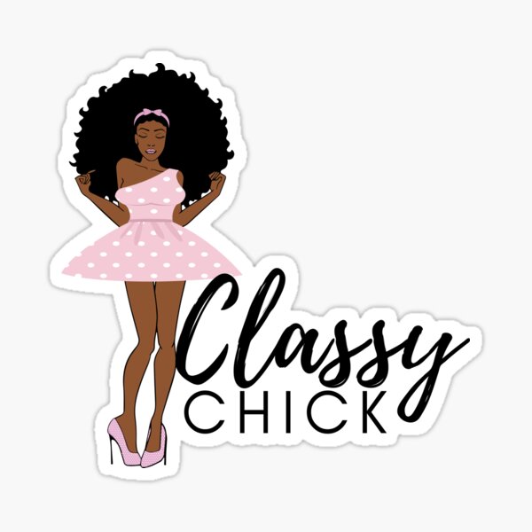 "Classy Chick Sticker" Sticker for Sale by thekyngsqueen | Redbubble