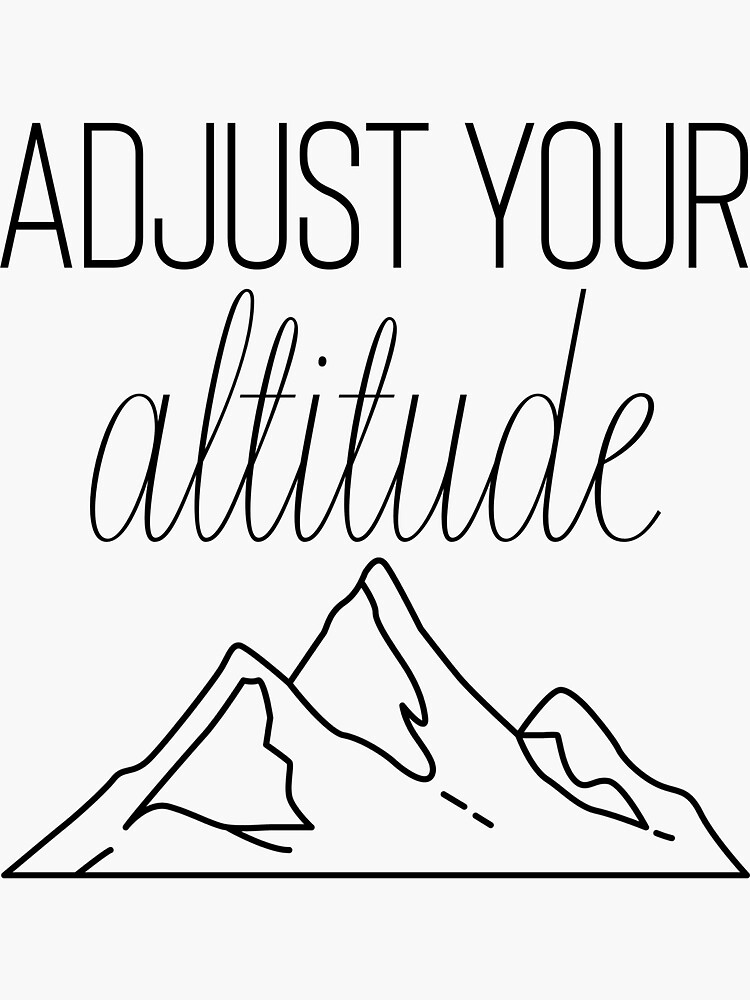 "ADJUST YOUR ALTITUDE" Sticker for Sale by rosalynlu | Redbubble