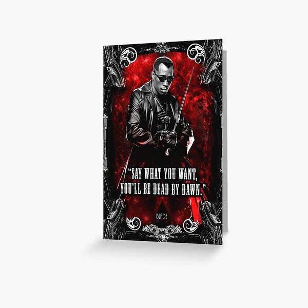 "Blade Wesley Snipes quote" Greeting Card for Sale by SyanArt | Redbubble