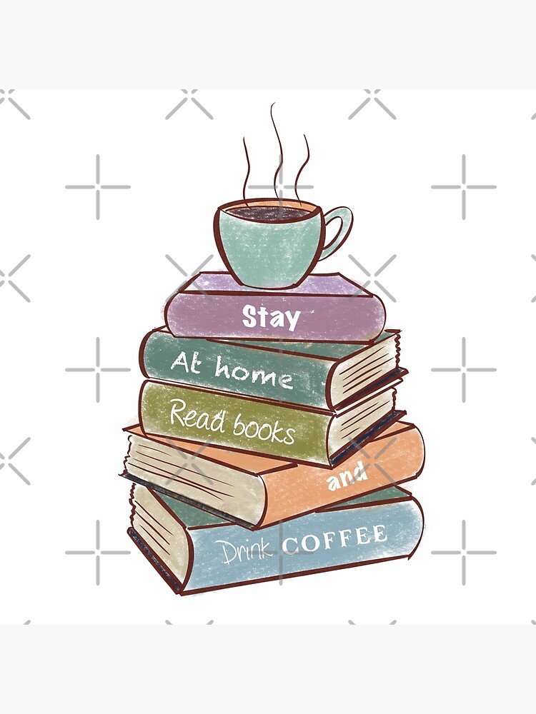 "Stay at home, read books, and drink coffee" Poster for Sale by ...