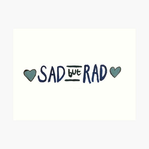 Sad But Rad Gifts & Merchandise | Redbubble