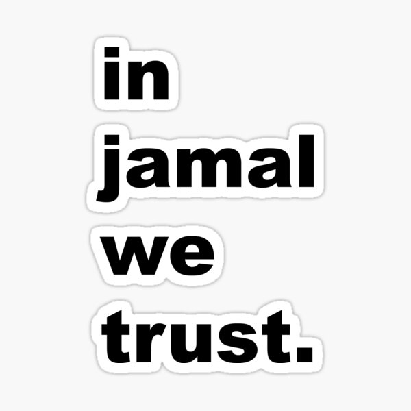 "in jamal we trust " Sticker for Sale by itsjuliacorreia | Redbubble
