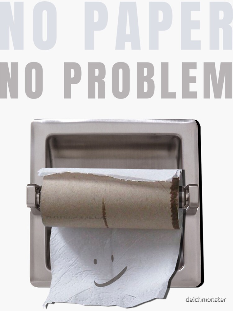"No Paper No Problem - Toilet Paper - Quarantine" Sticker by ...