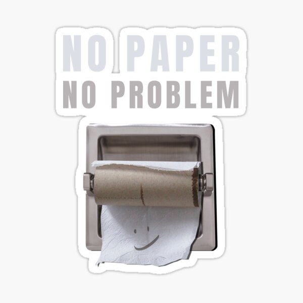 "No Paper No Problem - Toilet Paper - Quarantine" Sticker by ...