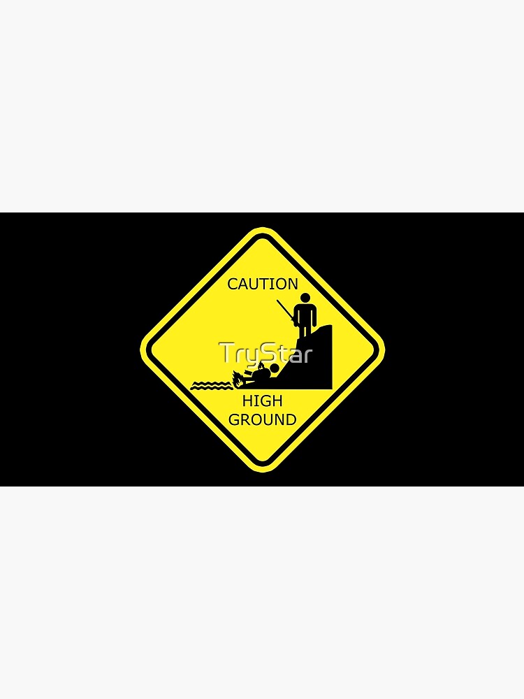 "Caution High ground design" Poster for Sale by TryStar | Redbubble