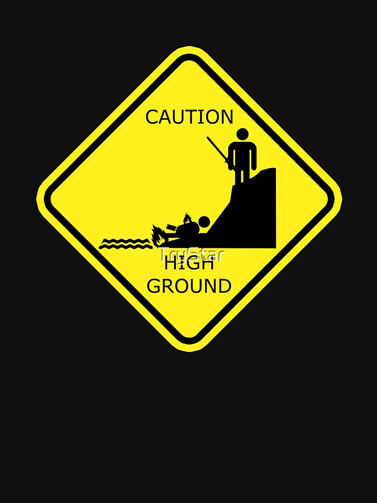 "Caution High ground design" T-shirt for Sale by TryStar | Redbubble ...