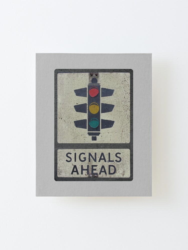 "Signals Ahead Pre-worboys sign" Mounted Print for Sale by Murray-Mint ...