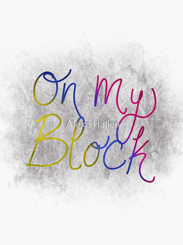 "On My Block" Sticker for Sale by alexarhallen | Redbubble