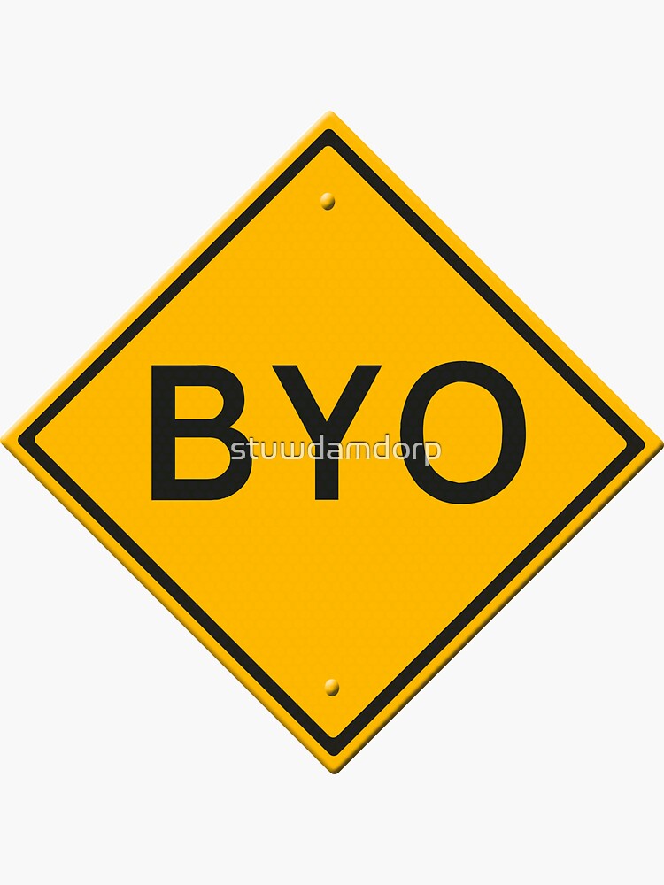 "BYO sign" Sticker by stuwdamdorp | Redbubble