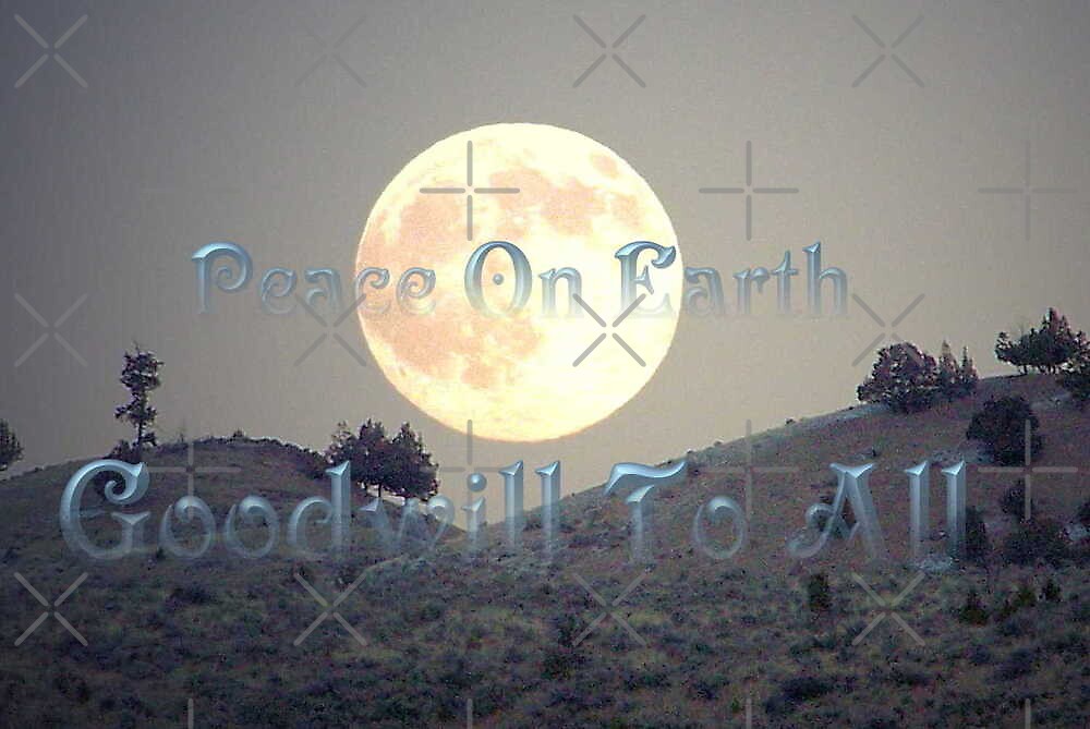"Peace on Earth Goodwill to All" by Betty Town Duncan | Redbubble