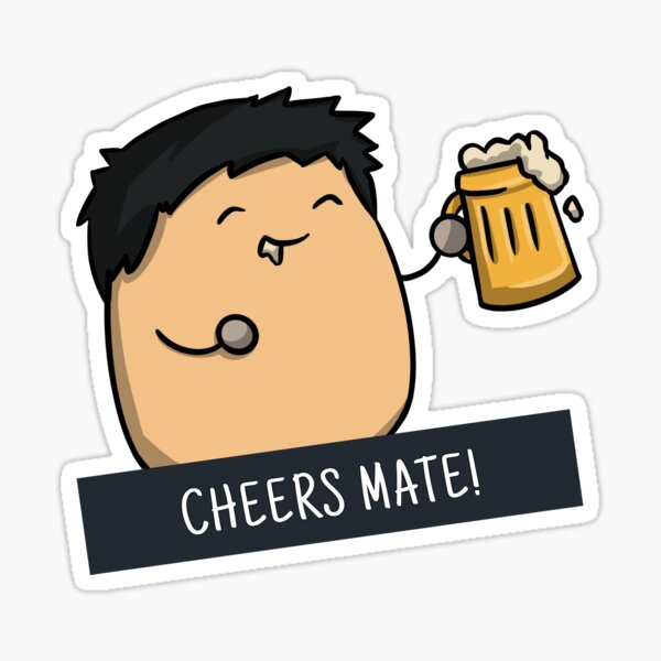 "Cheers Mate!" Sticker for Sale by potatopirates | Redbubble