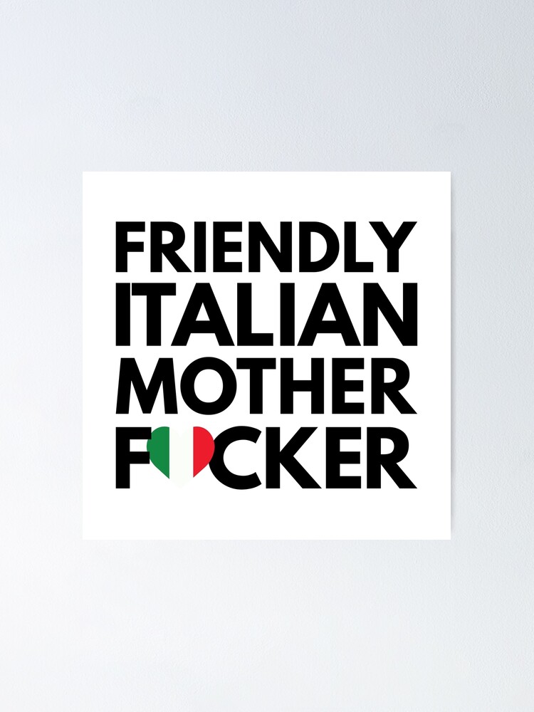 "Friendly Italian MF Mother Focker Italy" Poster by HelloFromAja ...