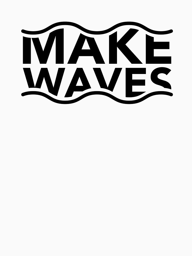 "Make Waves" T-shirt by niklasgaal | Redbubble