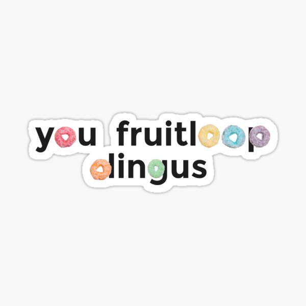 "Zach You Fruitloop Dingus" Sticker by emmar19 | Redbubble