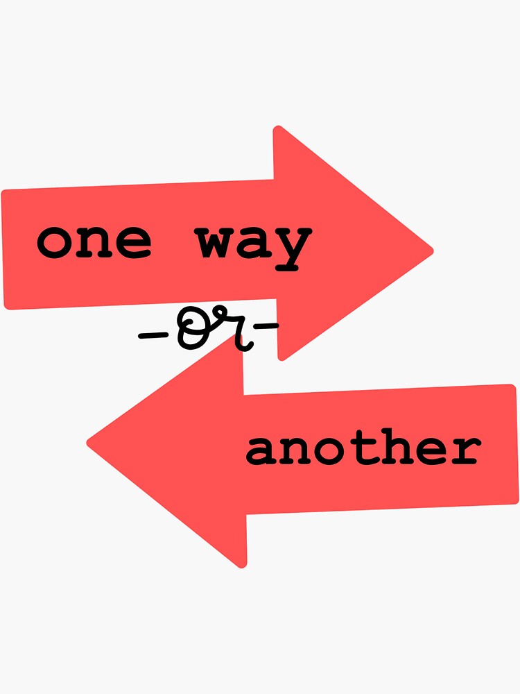 "one way or another " Sticker for Sale by kaitygrace | Redbubble