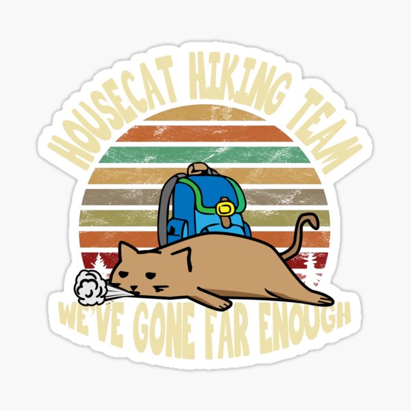 "Cat Hiking Team We've Gone Far Enough" Sticker by breh-art | Redbubble