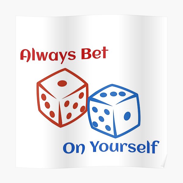 "Always Bet On Yourself " Poster for Sale by BloccBoy087 | Redbubble