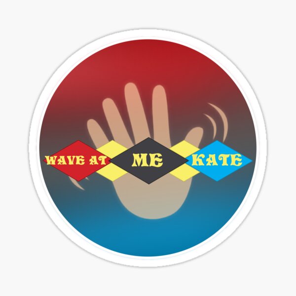 "Wave At Me Kate: The Musical" Sticker for Sale by musicandtheatre ...