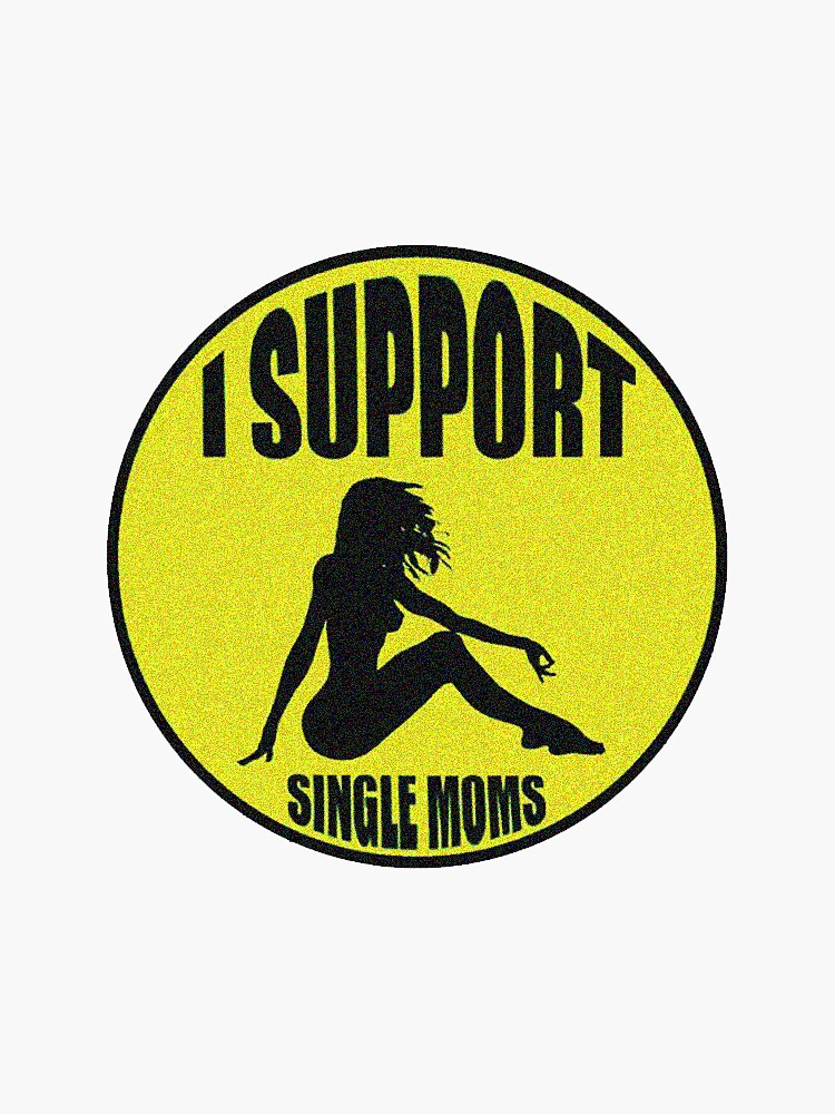 "I Support Single Moms" Sticker for Sale by unionpride | Redbubble