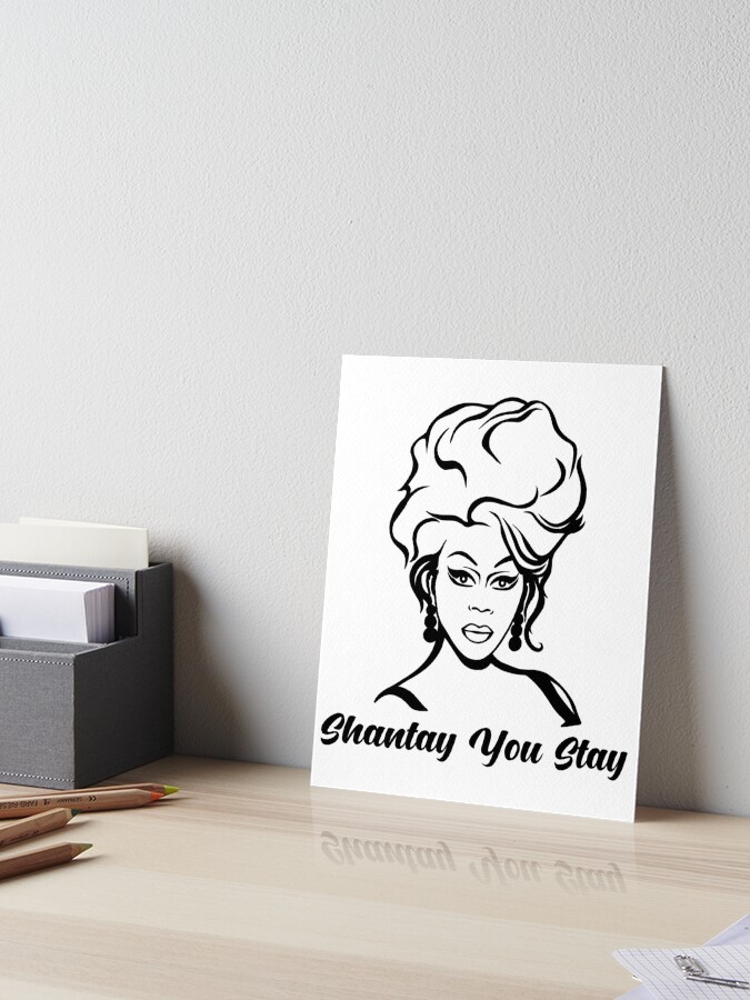 "RuPaul Shantay You Stay" Art Board Print for Sale by Henrylizarraga ...