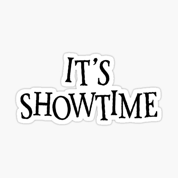 "It's Showtime" Sticker for Sale by DCdesign | Redbubble
