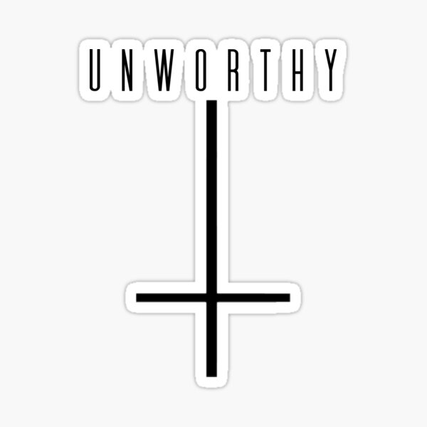 "Unworthy" Sticker for Sale by ksp7796 | Redbubble