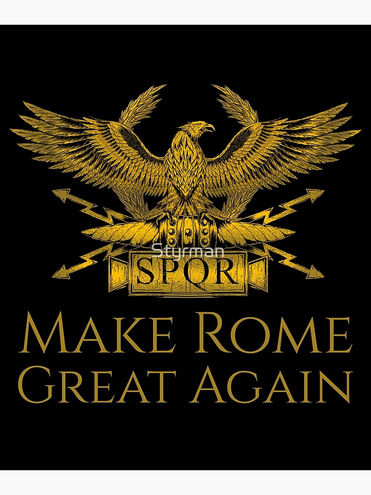 "Make Rome Great Again Legionary Aquila Motivational Ancient Rome SPQR ...