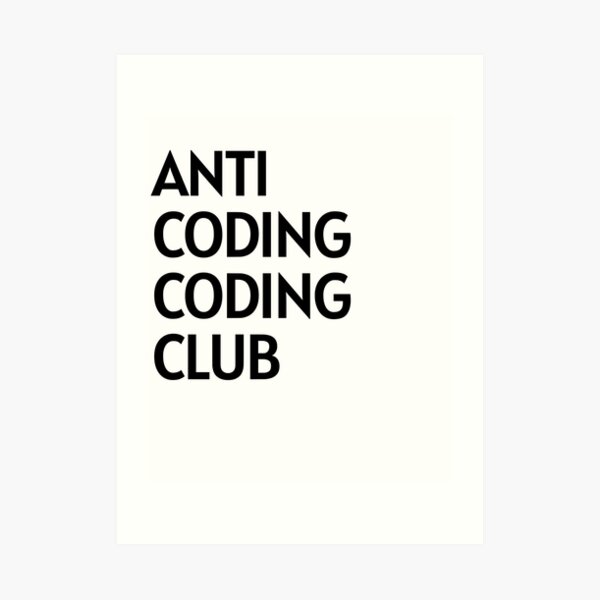 "Anti Coding Coding Club" Art Print for Sale by jays22 | Redbubble