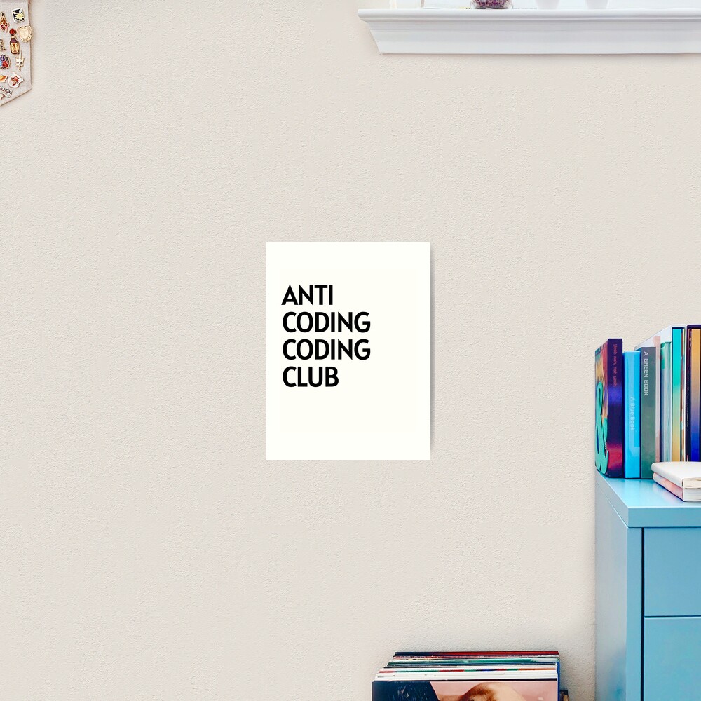 "Anti Coding Coding Club" Art Print for Sale by jays22 | Redbubble
