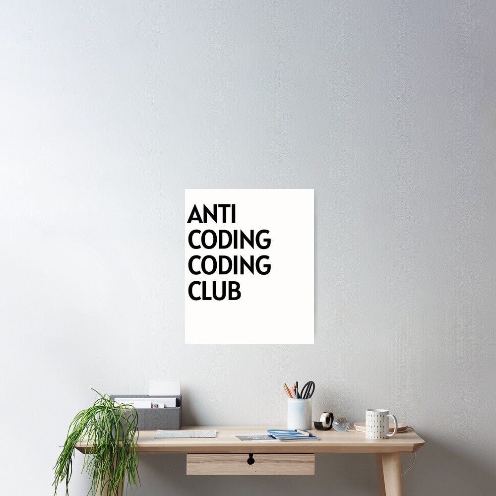 "Anti Coding Coding Club" Poster for Sale by jays22 | Redbubble